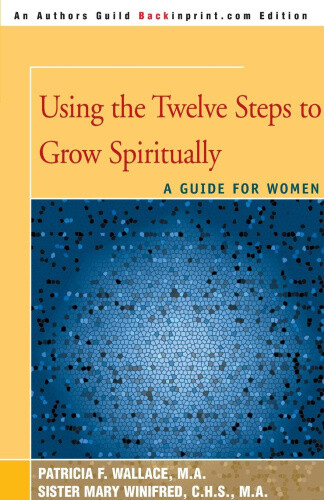 Using the Twelve Steps to Grow Spiritually: A Guide for Women | eBay