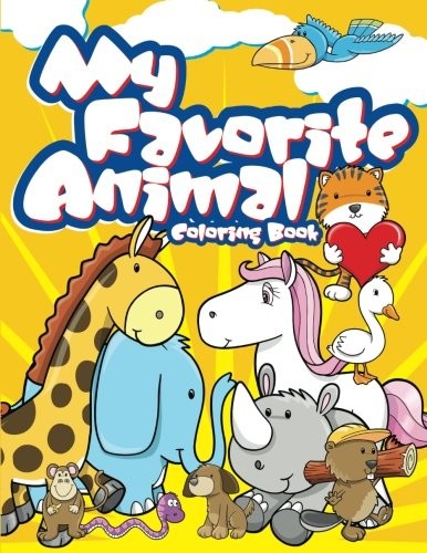 MY FAVORITE ANIMAL COLORING BOOK (SUPER FUN COLORING BOOKS By Coloring ...