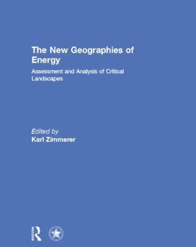 New Geographies of Energy : Assessment and Analysis of Critical ...