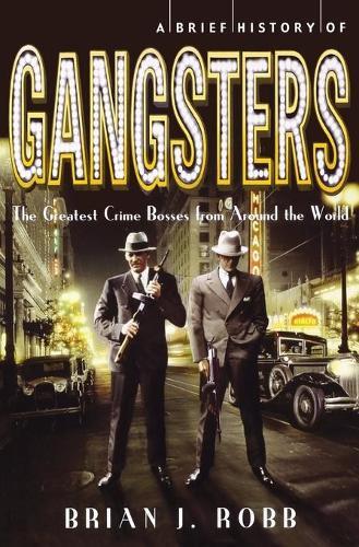 Brian J. Robb A Brief History of Gangsters (Poche) 9780762454761 | eBay