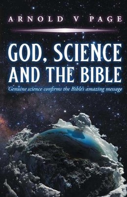 God, Science and the Bible: Genuine science confirms the Bible's ...