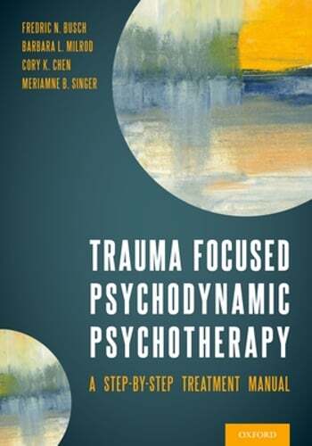 Trauma Focused Psychodynamic Psychotherapy: A Step-By-Step Treatment ...