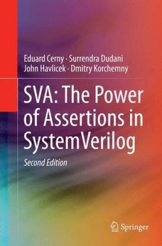 SVA: The Power of Assertions in SystemVerilog by Dmitry Korchemny, John ...