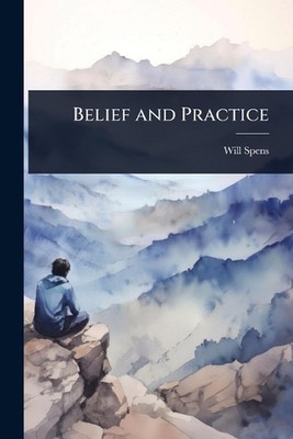 Belief and Practice by Will Spens Paperback Book | eBay
