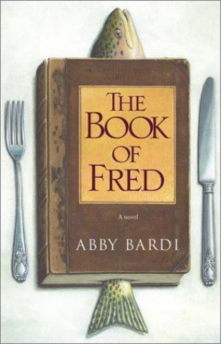 Book of Fred : A Novel by Abby Bardi (2001, Hardcover) for sale online ...