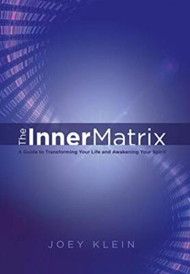 The Inner Matrix: A Guide to Transformi..., Klein, Joey 9781452591797| eBay