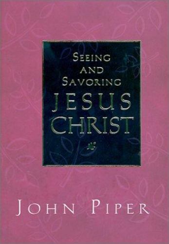 Seeing and Savoring Jesus Christ by Piper, John 9781581342659 | eBay
