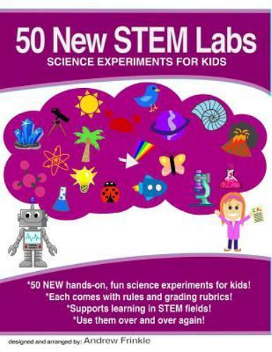 50 New STEM Labs - Science Experiments for Kids by Andrew Frinkle (2015 ...