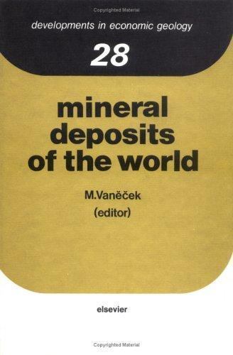 Developments in Economic Geology Ser.: Mineral Deposits of the World ...