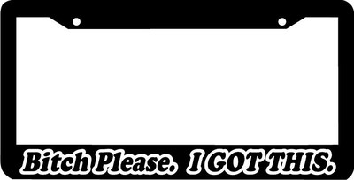 BITCH PLEASE I GOT THIS lowered jdm low slow License Plate Frame | eBay