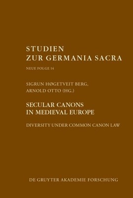Secular Canons in Medieval Europe : Diversity Under Common Canon Law ...