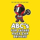ABCs For Future Race Car Drivers Alphabet Book (Baby Book, Childrens Bo ...
