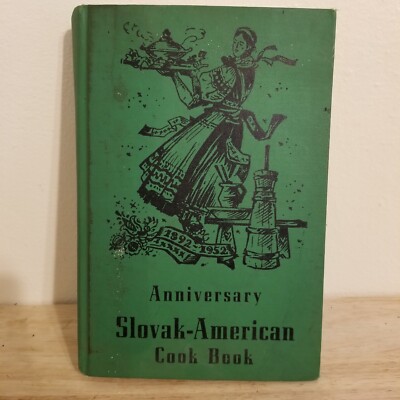 THE ANNIVERSARY SLOVAK-AMERICAN COOK BOOK By The First Catholic Slovak ...