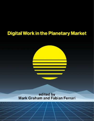 Mark Graham Fabian Ferrari Digital Work in the Planetary Market ...