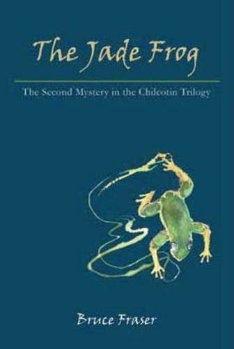 The Jade Frog : The Second Mystery in the Chilcotin Trilogy by Bruce ...