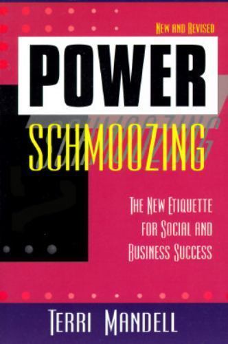 Power Schmoozing: The New Etiquette for Social and Business Success ...