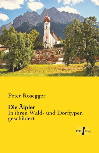 Peter Rosegger | Die Älpler | Taschenbuch | Deutsch (2019) | 564 S ...