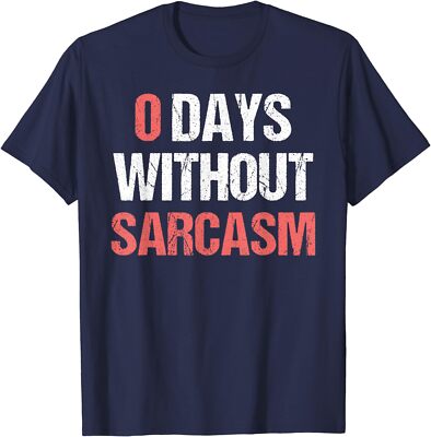 0 Days Without Sarcasm Funny Sarcastic Gift Idea Unisex T-Shirt | eBay