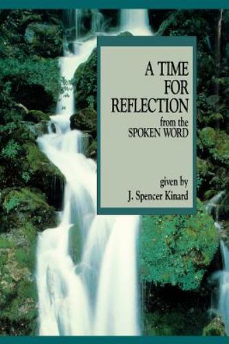 A Time for Reflection from the Spoken Word by Kinard, J. Spencer ...