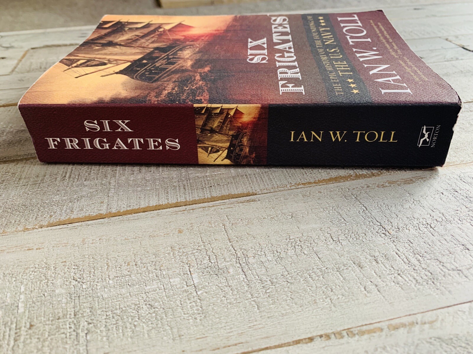 Six Frigates: The Epic History of the Founding of the U.S. Navy By Ian ...