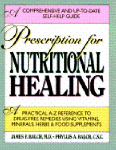 Prescription For Nutritional Healing, Phyllis A. Balch, C.N.C.,James F ...
