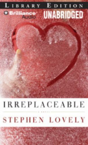 Irreplaceable by Stephen Lovely (2009, Compact Disc, Unabridged edition) for sale online | eBay