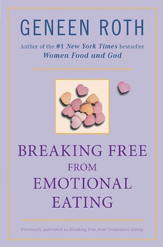 Breaking Free from Emotional Eating By Geneen Roth | eBay