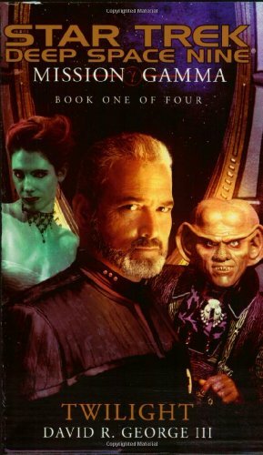 Mission Gamma: Twilight Bk. 1 (Star Trek: D... by David R. George III ...