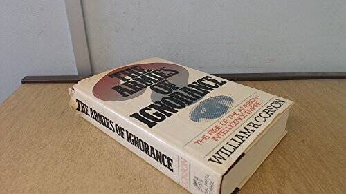 The Armies of Ignorance: The Rise of the American Intelligence Empire ...