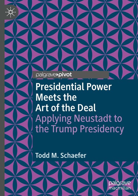 Presidential Power Meets The Art of The Deal von Todd M. Schaefer (2020 ...