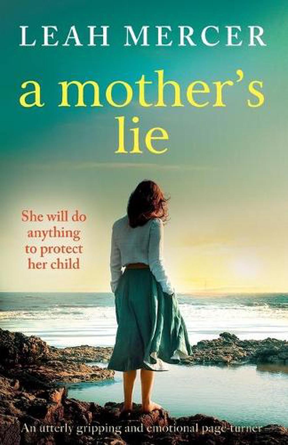 A Mother's Lie: An utterly gripping and emotional page-turner by Leah ...