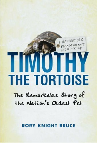 Timothy The Tortoise: The Remarkable Story of ... by Knight Bruce, Rory ...