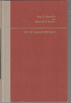 The de Gaulle Republic: Quest for Unity Roy C. Macridis Bernard Brown ...
