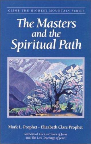 Masters and the Spiritual Path by Mark L. Prophet and Elizabeth Clare ...