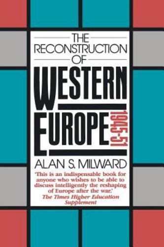 Reconstruction of Western Europe, 1945-51 by Alan S. Milward (1987, Uk ...