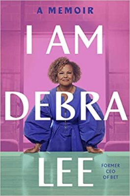 I Am Debra Lee: A Memoir Hardcover 2023 by Debra Lee 9780306828591| eBay