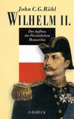 Wilhelm II by John C G Rohl: New | eBay