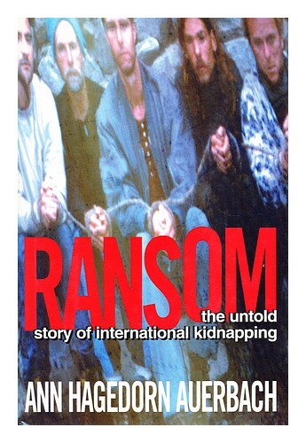 HAGEDORN, ANN Ransom : the untold story of international kidnapping ...