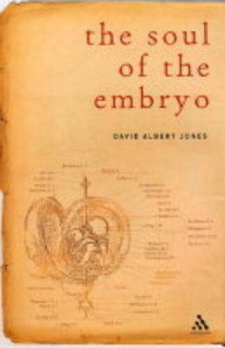 Soul of the Embryo: Christianity and the Human Embryo by David Albert ...