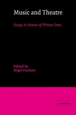 Music and Theatre: Essays in Honour of Winton Dean. Fortune ...