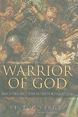 Warrior of God : Jan Zizka and the Hussite Revolution by Victor Verney ...