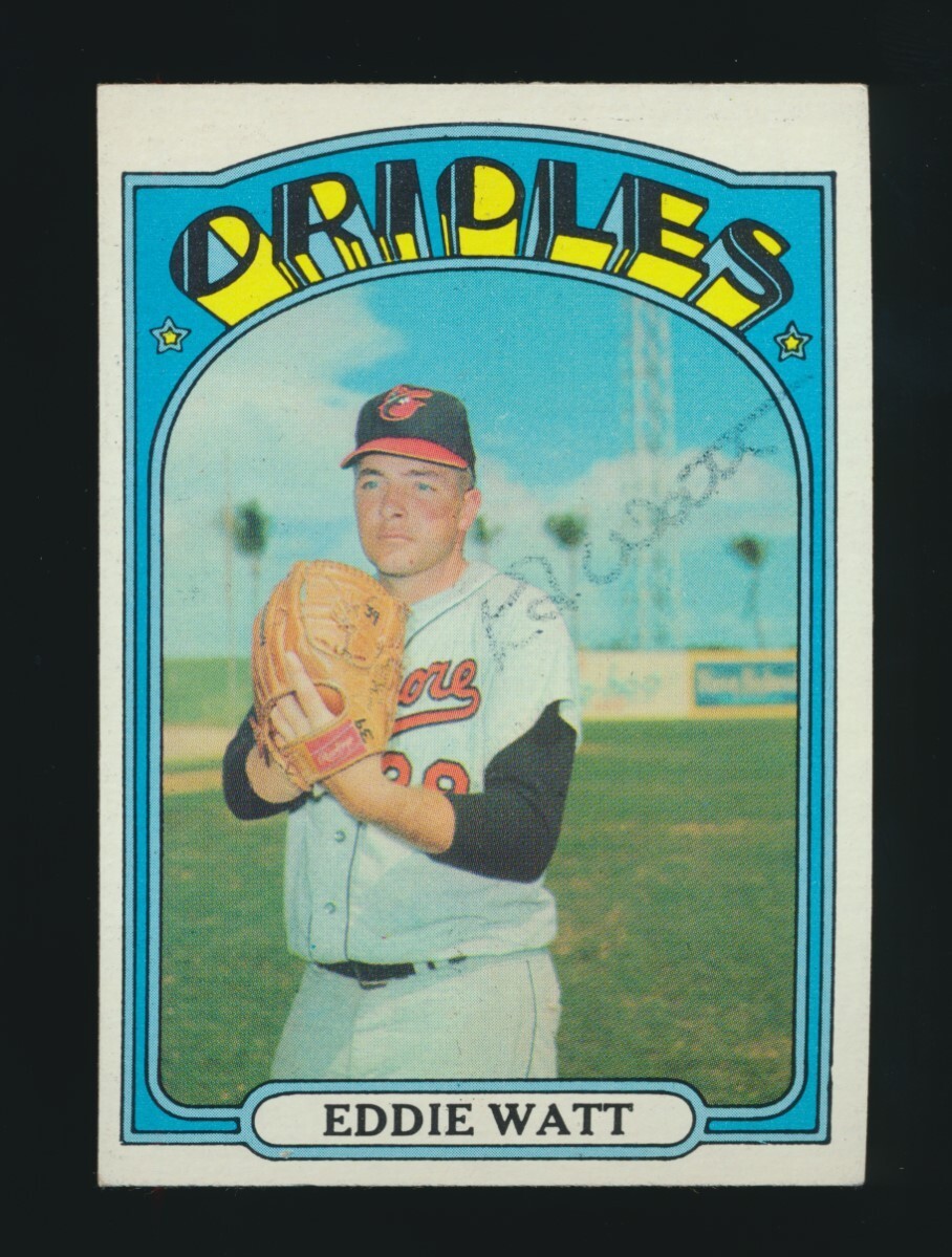 1972 Topps Baseball -#128 EDDIE WATT (Baltimore Orioles) *AUTOGRAPHED ...