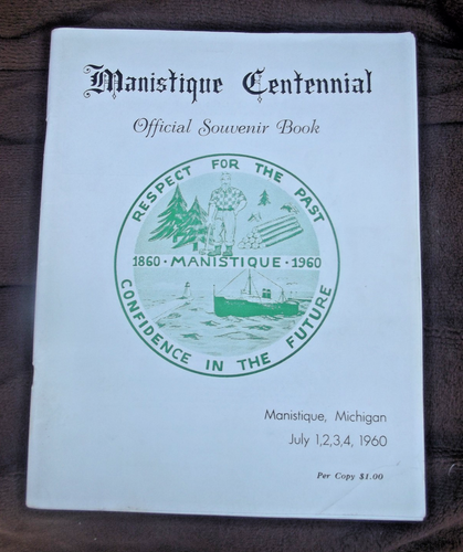 MANISTIQUE, MICHIGAN'S CENTENNIAL SOUVENIR BOOK FROM 1960 VINTAGE ...