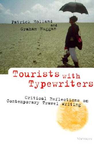 Tourists with Typewriters: Critical Reflections on Contemporary Travel ...