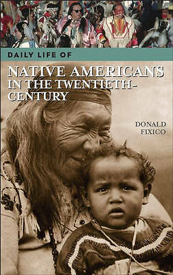 Daily Life of Native Americans in the Twentieth Century by Donald L ...