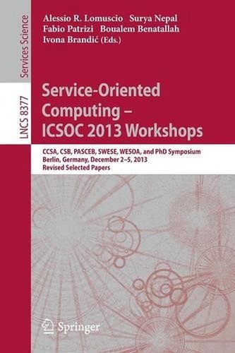 Service-Oriented Computing--ICSOC 2013 Workshops: CCSA, CSB, PASCEB, SWESE, WESO 9783319068589 ...