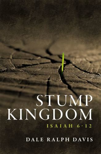 Stump Kingdom: Isaiah 6-12 by Davis, Dale Ralph 9781527100060| eBay