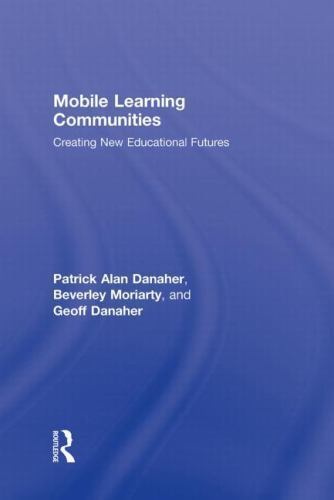 Mobile Learning Communities : Creating New Educational Futures by Geoff ...