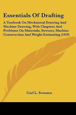 Essentials of Drafting: A Textbook on Mechanical Drawing and Machine ...