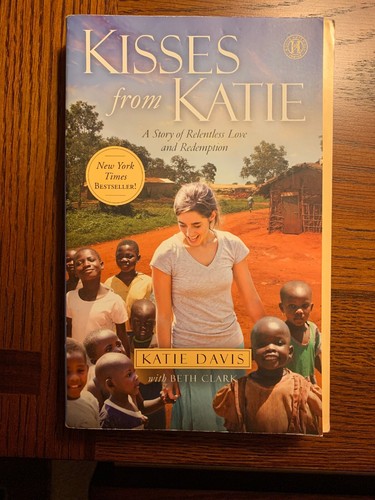 Kisses from Katie : A Story of Relentless Love and Redemption by Katie ...